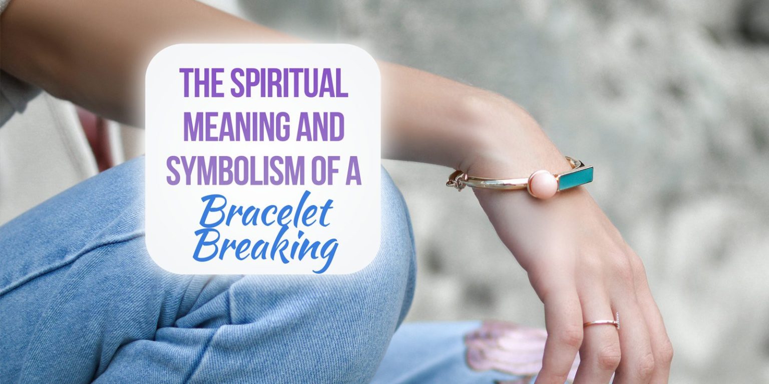 What is the Spiritual Meaning of a Bracelet Breaking? [MUST Read ...